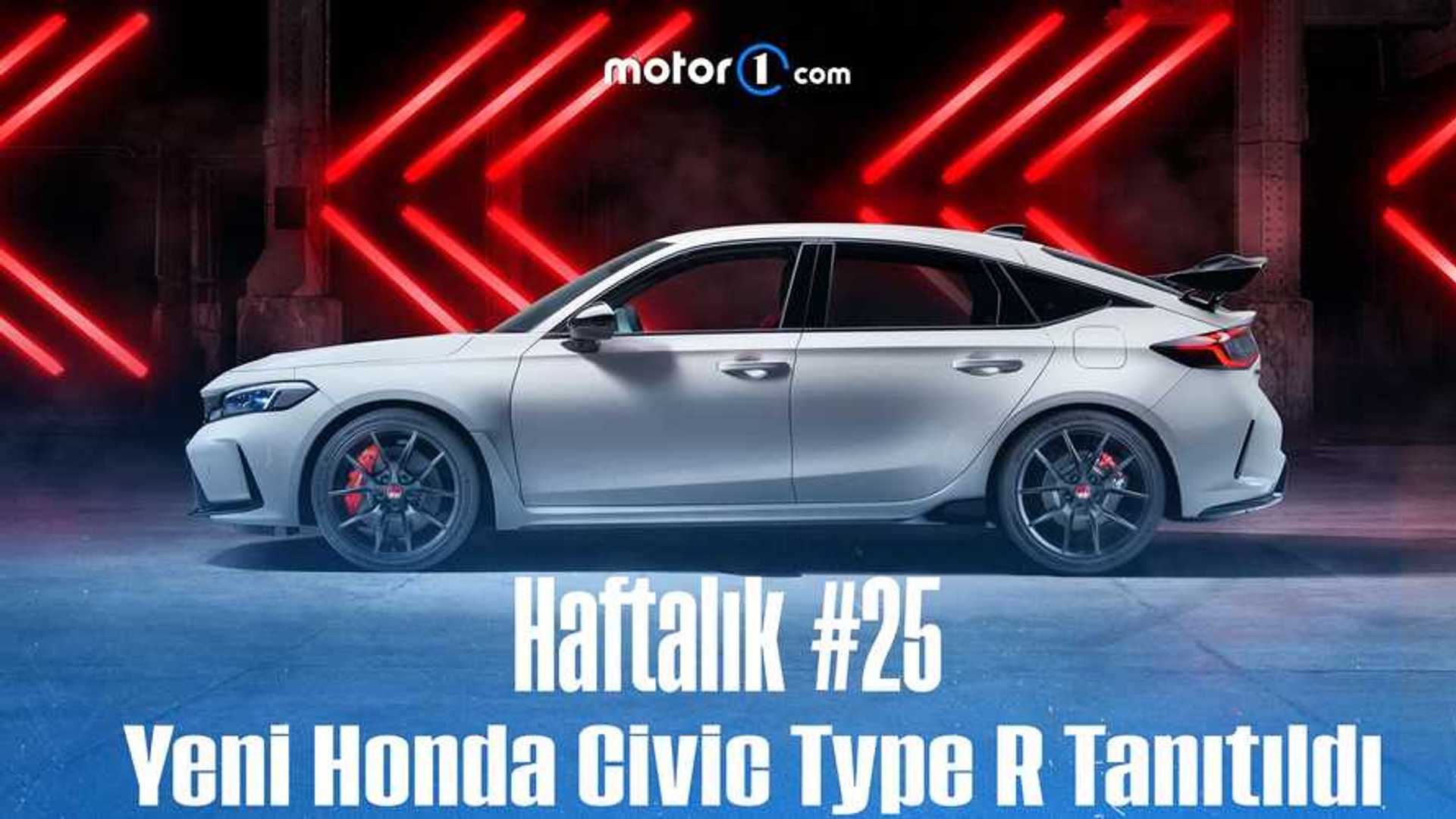Yeni Honda Civic Type R Tanıtıldı | Haftalık #25