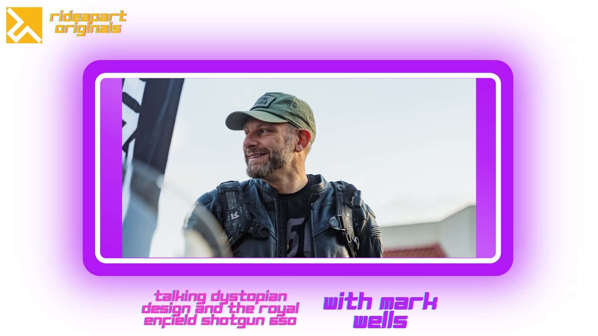 Talking Dystopian Design And The Royal Enfield Shotgun 650 With Mark Wells