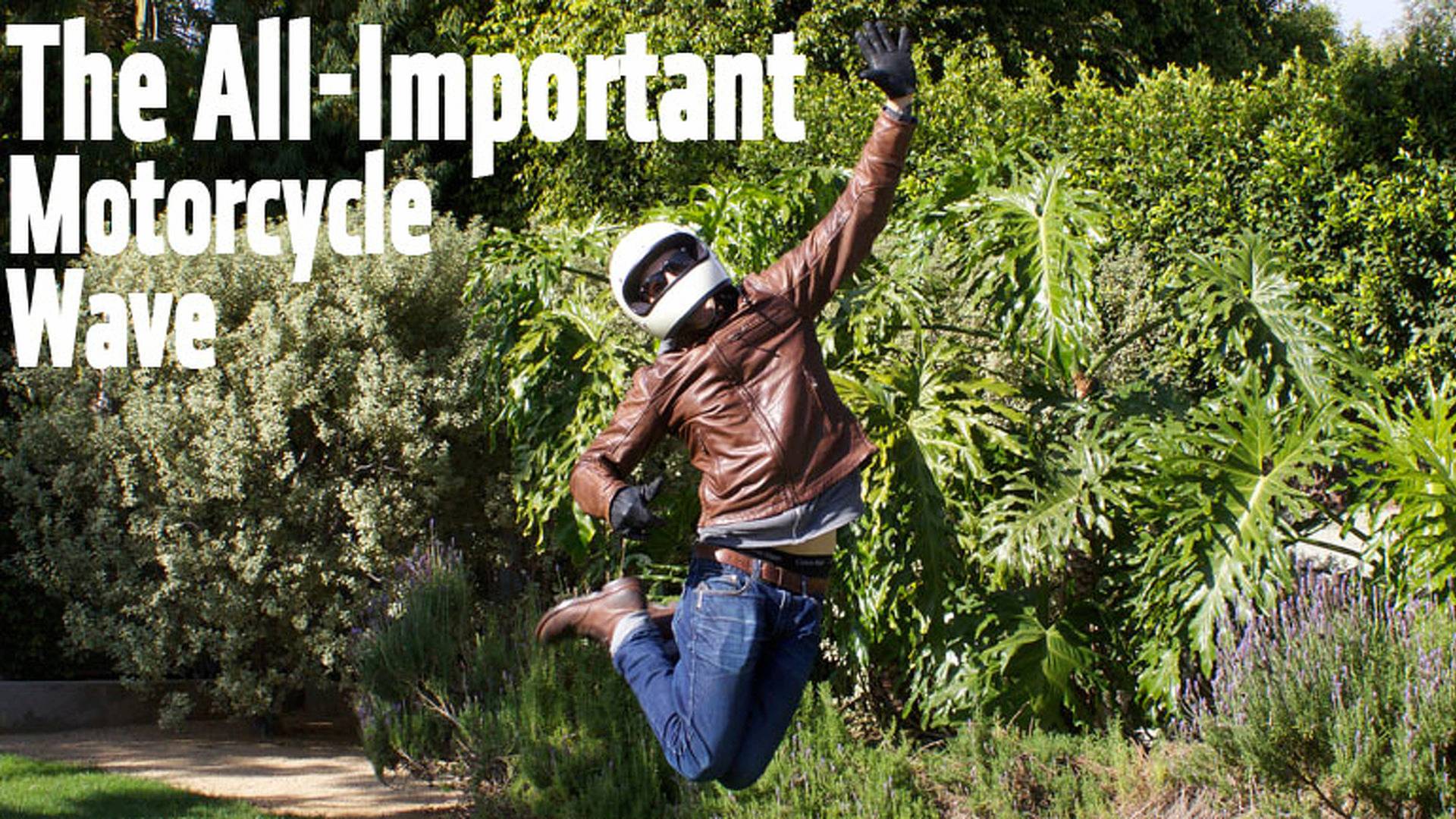 The All-Important Motorcycle Wave