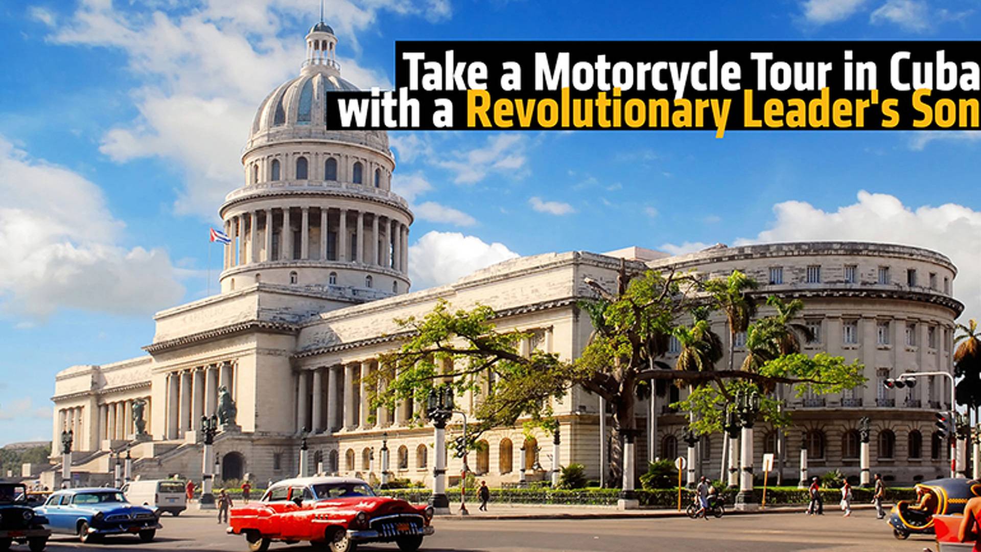 Take a Motorcycle Tour in Cuba with a Revolutionary Leader's Son