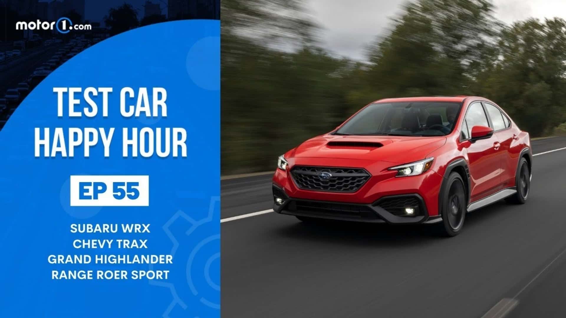 Motor1.Com Test Car Happy Hour #55: Subaru WRX, Chevy Trax, Grand ...