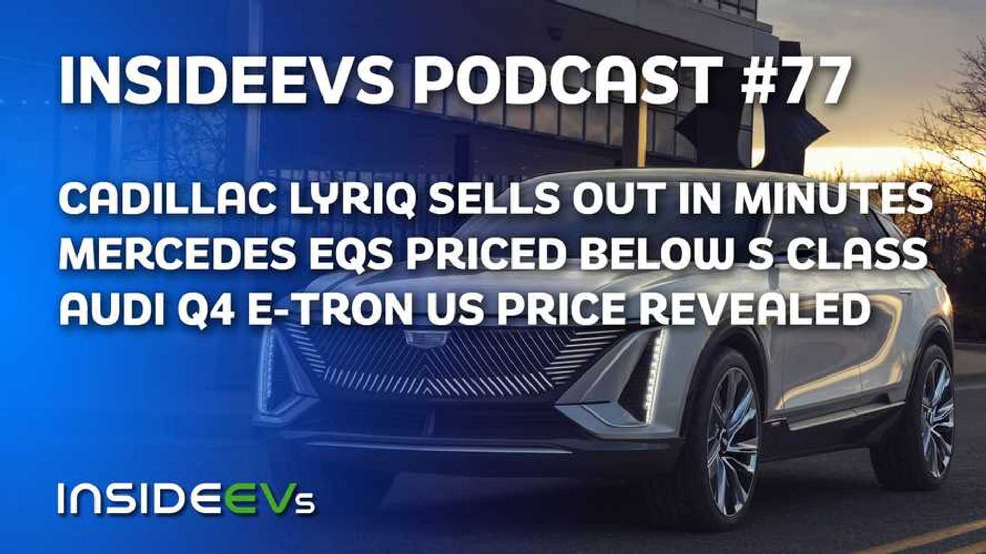 Cadillac Lyriq Sell Out, Mercedes EQS And Audi Q4 E-Tron Prices Drop