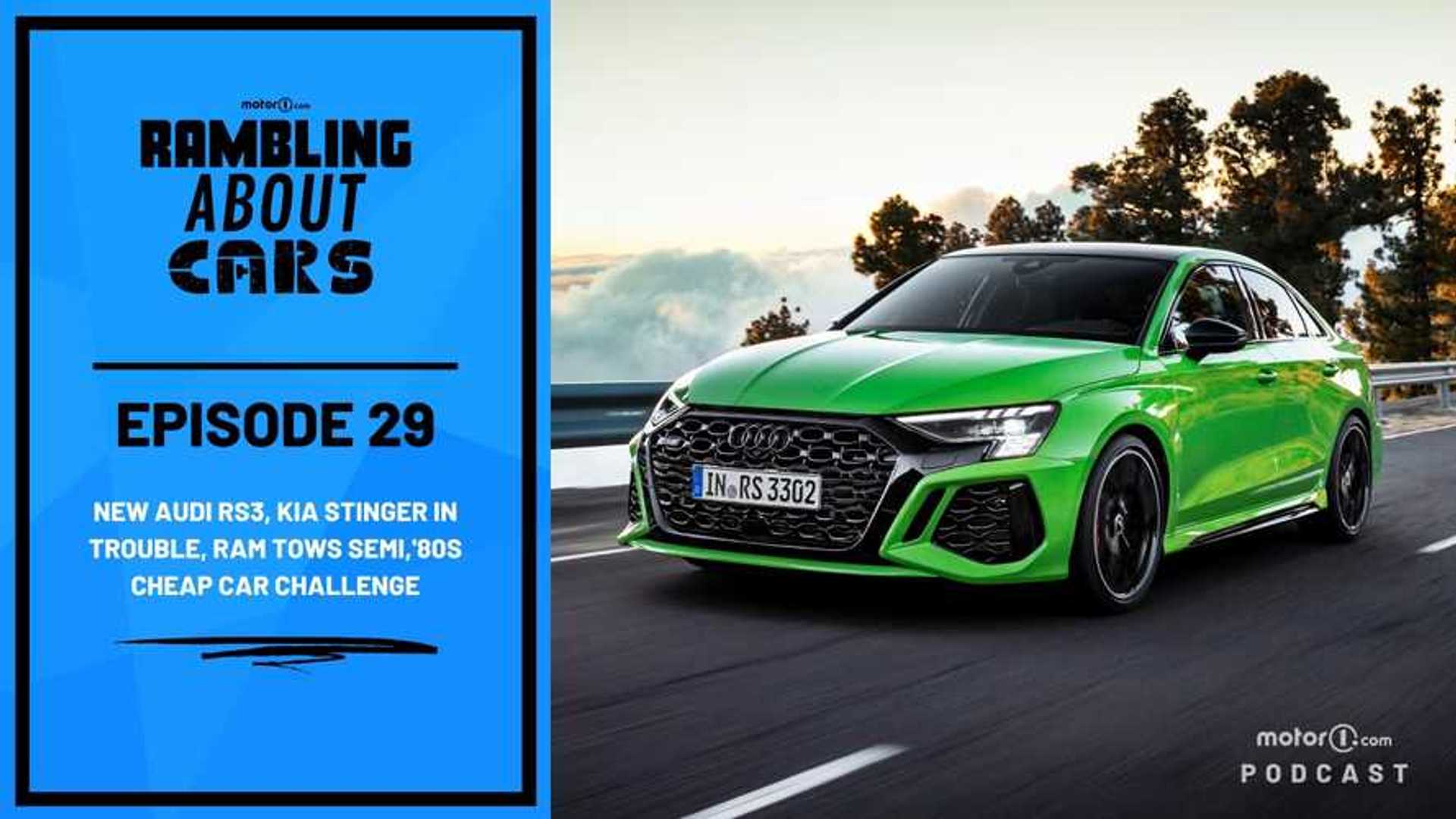 Audi RS3, Kia Stinger Might Die, Ram Tows Semi, And '80s Cars: RAC #29