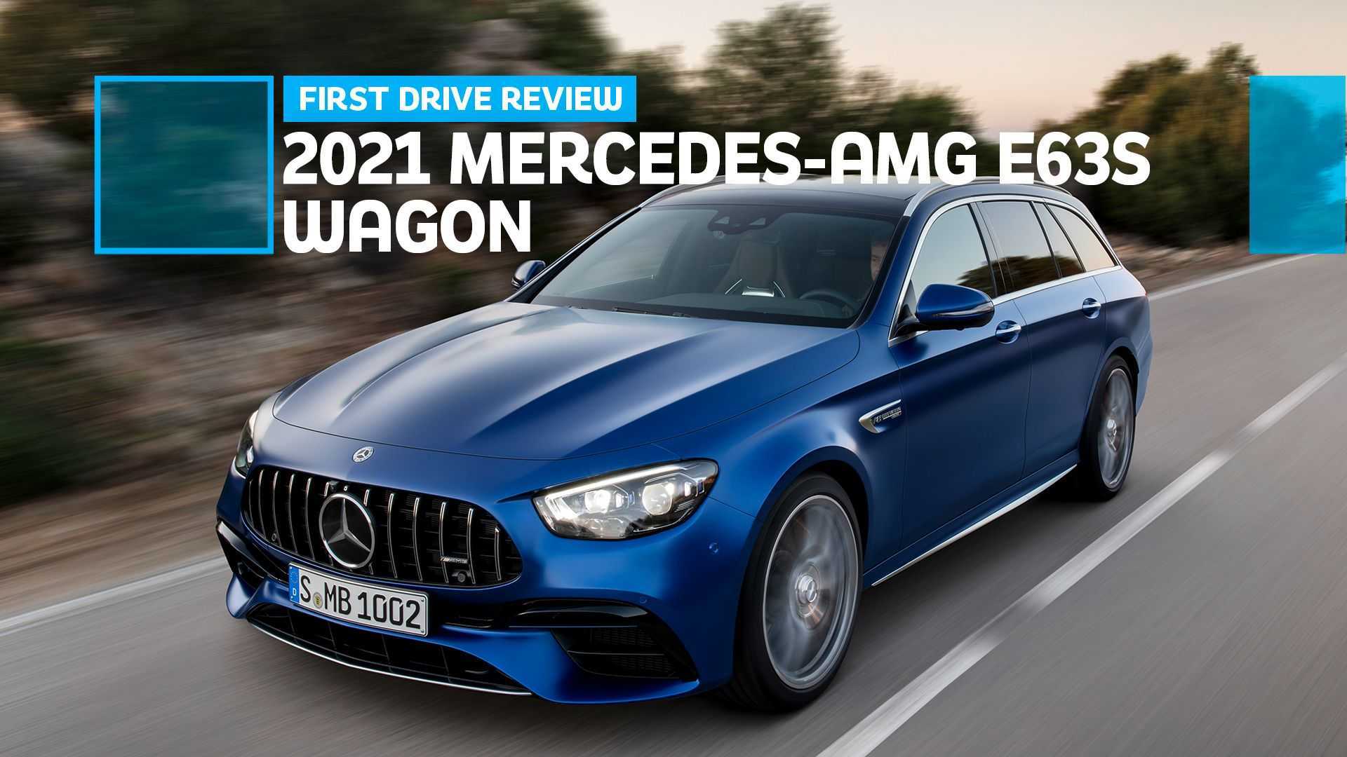 2021 Mercedes-AMG E63S Wagon First Drive Review: Think Fast