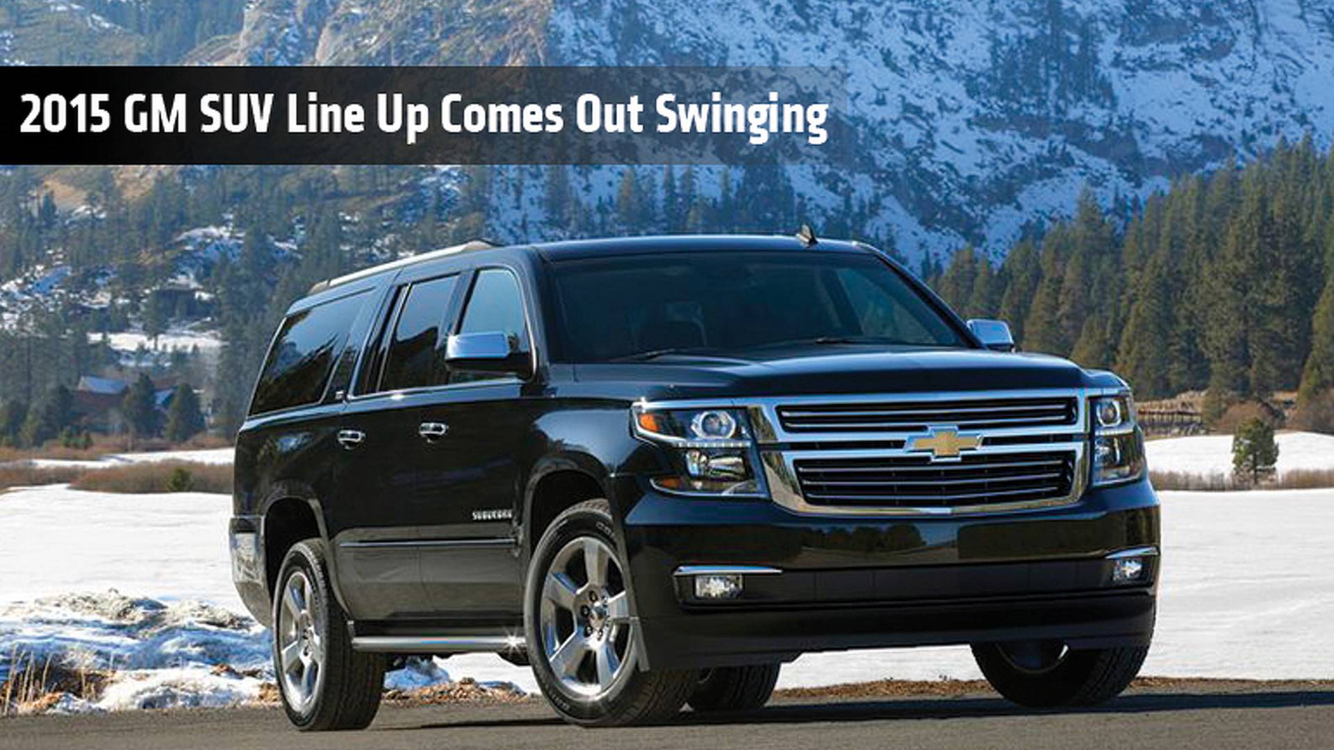 2015 GM SUV Line Up Comes Out Swinging